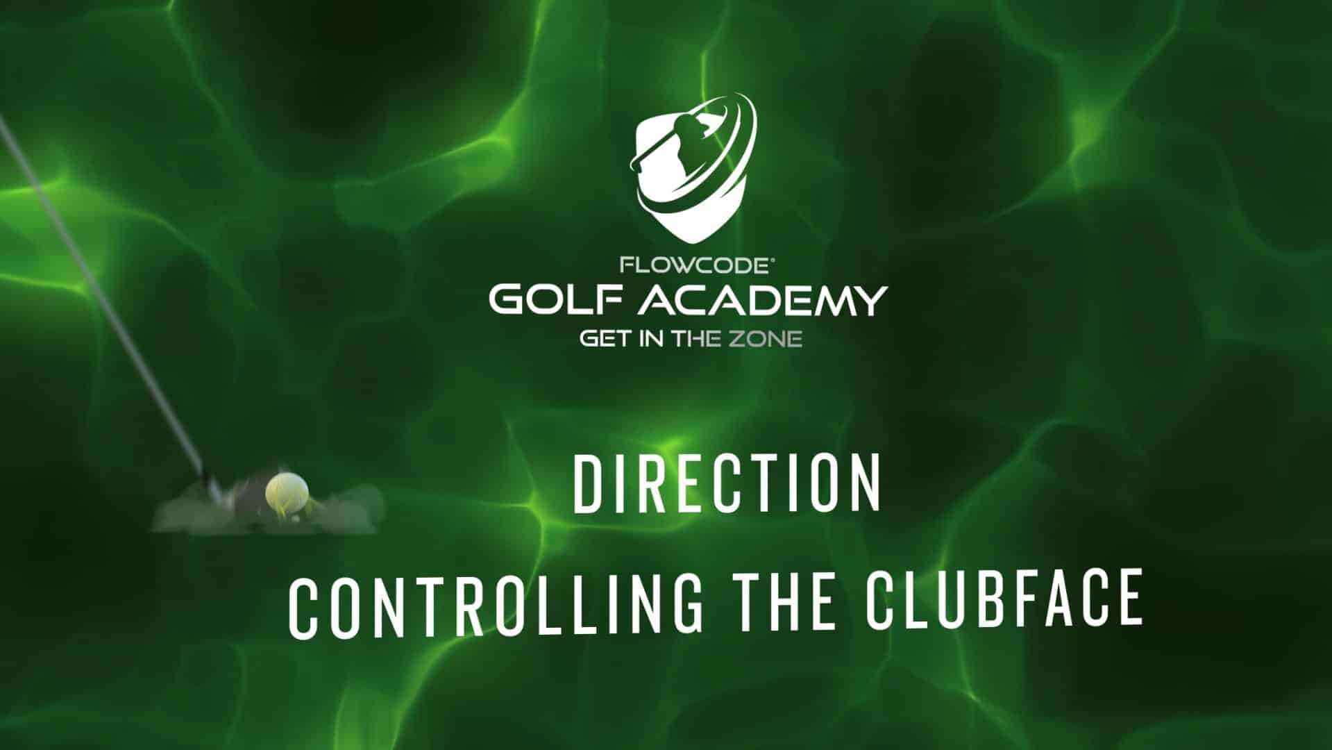 FCGA Golf Mental Game Tips / Direction - Controlling the Clubface - FlowCode
