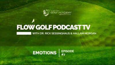 Emotions | Flow Golf Podcast TV | Rick Sessinghaus & Hallam Morgan ...